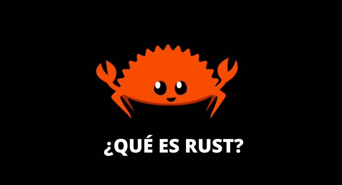 Rust, el lenguaje de programación más amado y desconocido